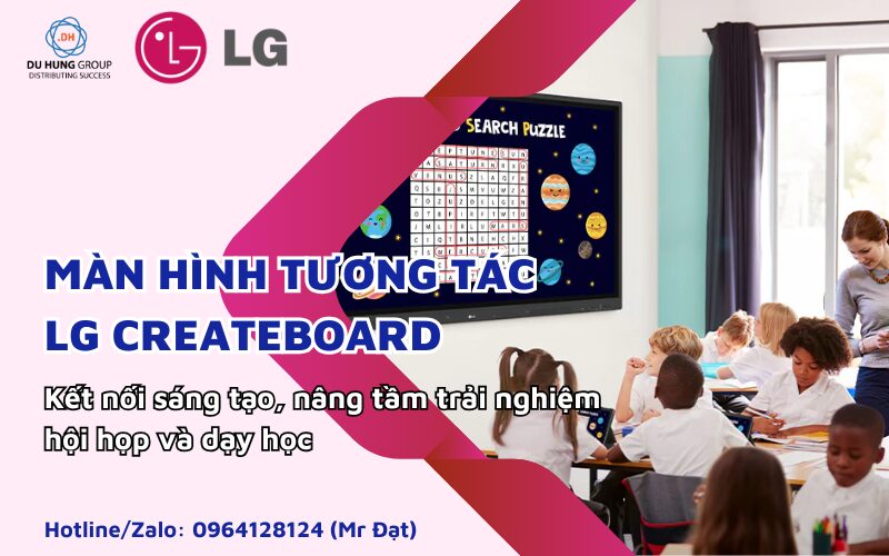 Màn hình tương tác LG CreateBoard – Kết nối sáng tạo, nâng tầm trải ...
